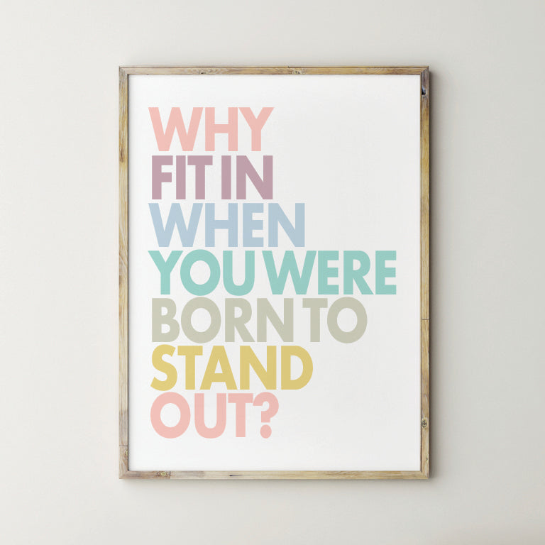 Why Fit In When You Were Born To Stand Out Poster Printable – HeartWritings
